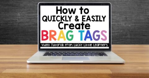 Everything You Need to Get Set Up With Brag Tags - Lucky Little Learners