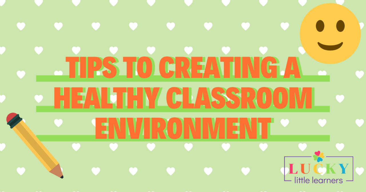 Tips for Creating a Healthy Classroom Environment - Lucky Little Learners