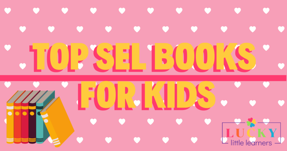 The Top Social Emotional Learning Books for Kids - Lucky Little Learners