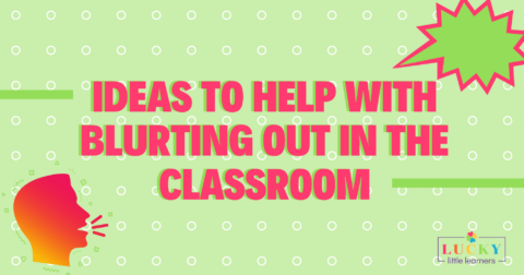 Ideas to Help with Blurting out in the Classroom - Lucky Little Learners