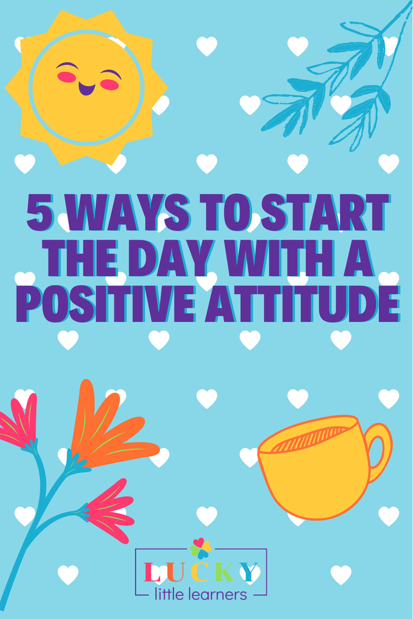 5 Ways to Start the Day with a Positive Attitude - Lucky Little Learners
