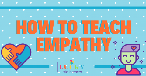 How to Teach Empathy in the Classroom - Lucky Little Learners
