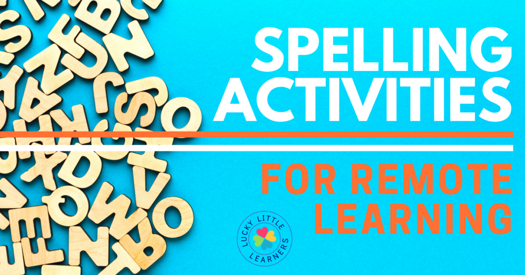 Spelling Activities for Remote Learning - Lucky Little Learners