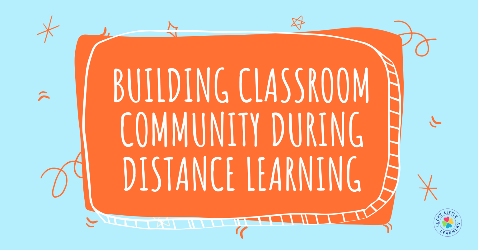 Building Classroom Community during Distance Learning - Lucky Little ...