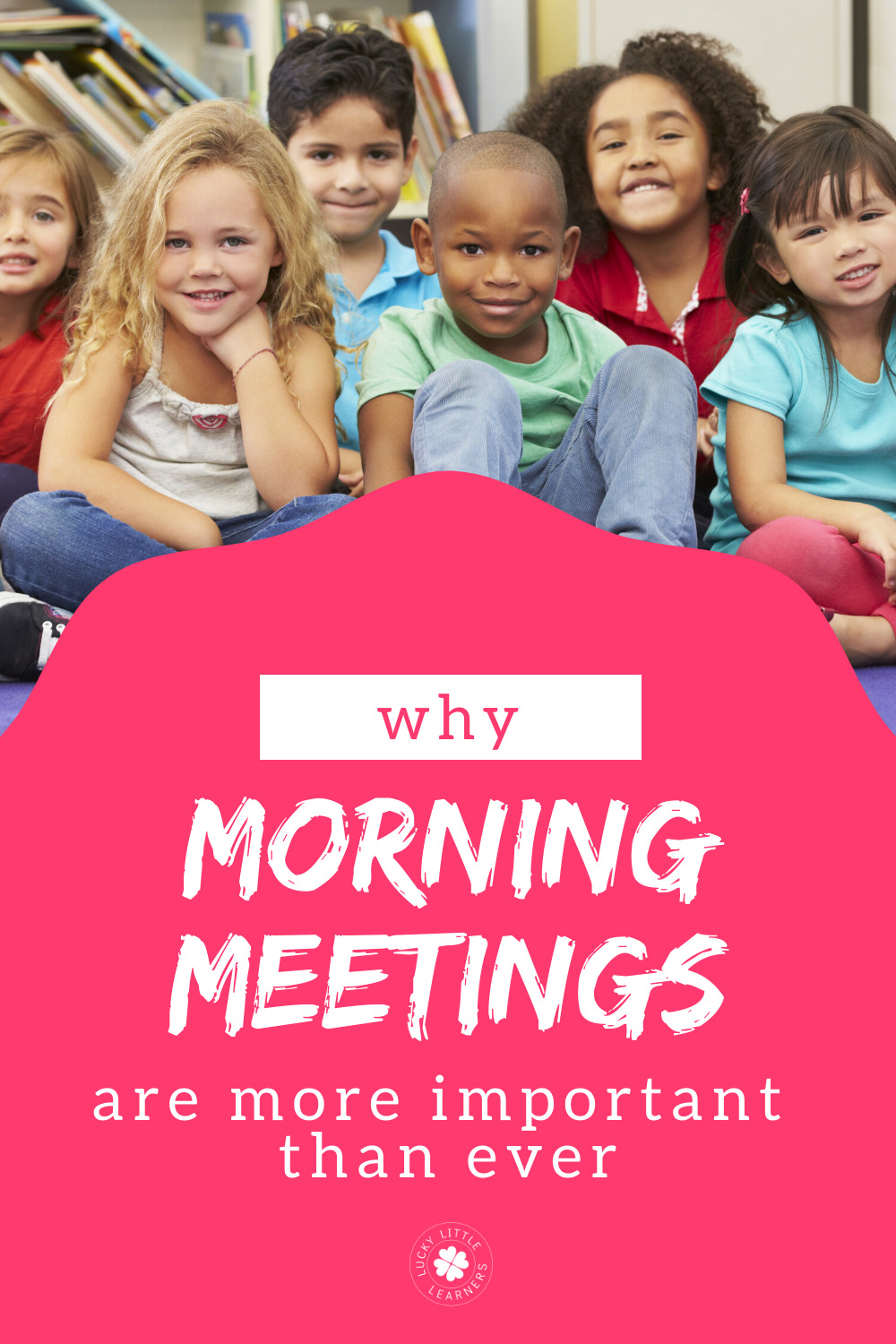 Why Morning Meetings are More Important than Ever - Lucky Little Learners