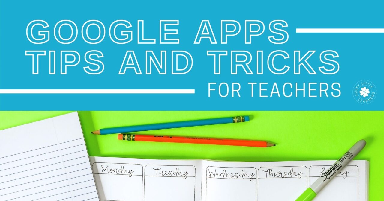 Google Apps Tips and Tricks for Teachers - Lucky Little Learners
