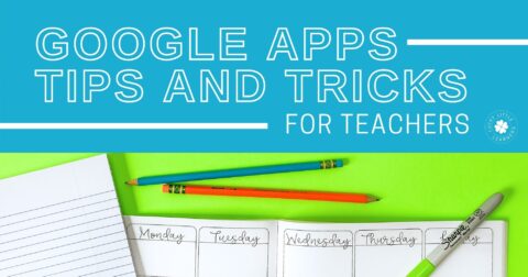 Google Apps Tips and Tricks for Teachers - Lucky Little Learners