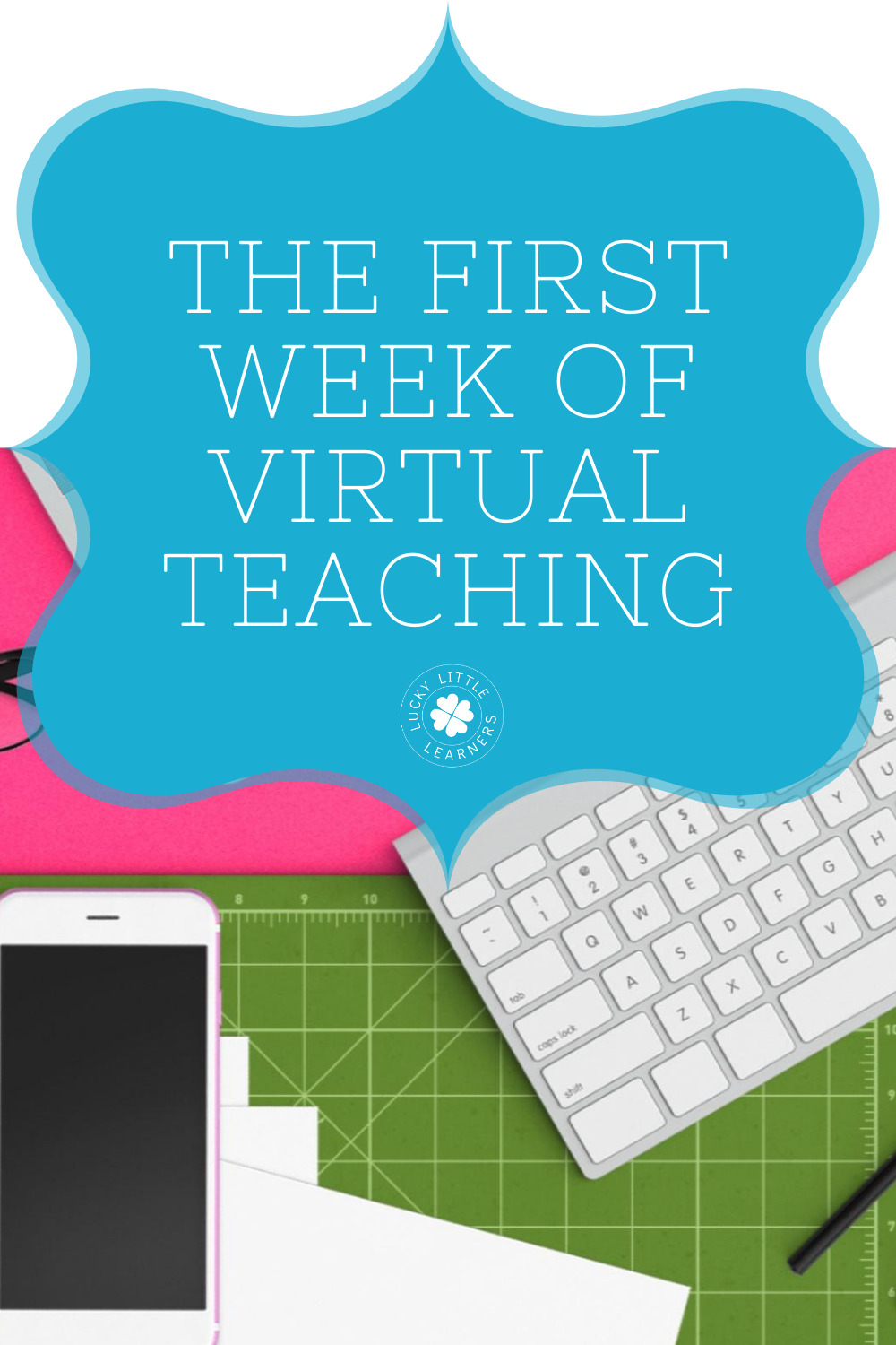 The First Week of Virtual Teaching - Lucky Little Learners