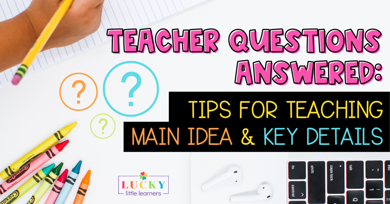 Teacher Questions Answered: Tips For Teaching Main Idea and Key Details ...