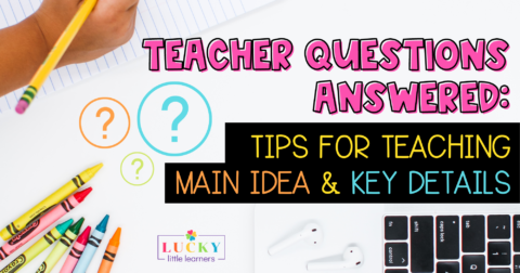 Tips From Teachers: Teaching Main Idea and Key Details - Lucky Little ...