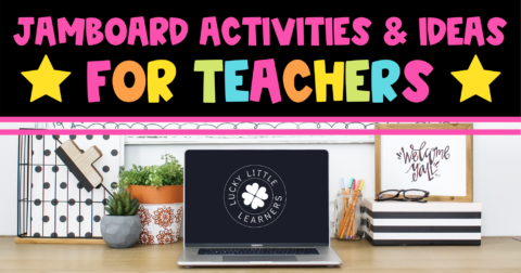 Jamboard Ideas and Activities for Teachers - Lucky Little Learners