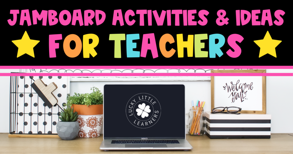 Jamboard Ideas and Activities for Teachers - Lucky Little Learners