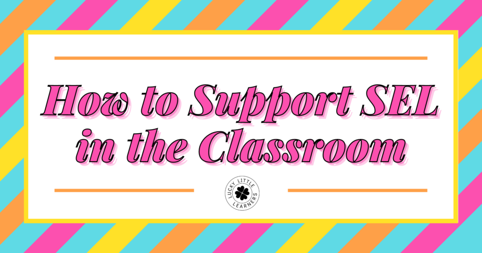 How to Support Social Emotional Learning in the Classroom - Lucky ...