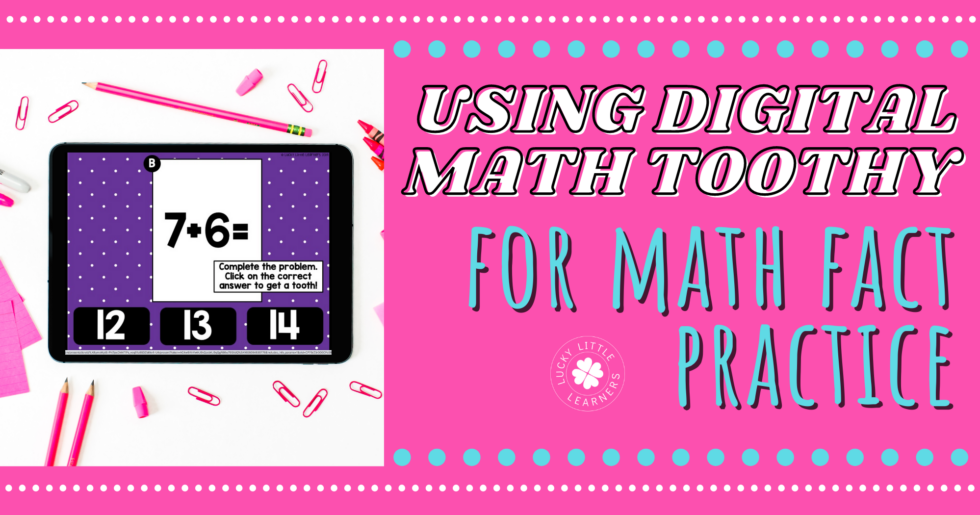 Using Digital Math Toothy for Math Fact Practice - Lucky Little Learners