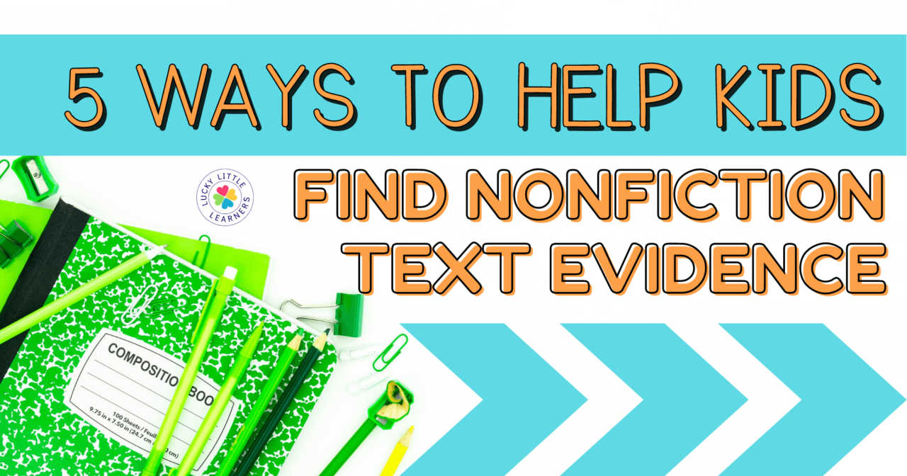 5 Ways to Help Kids Find Nonfiction Text Evidence - Lucky Little Learners