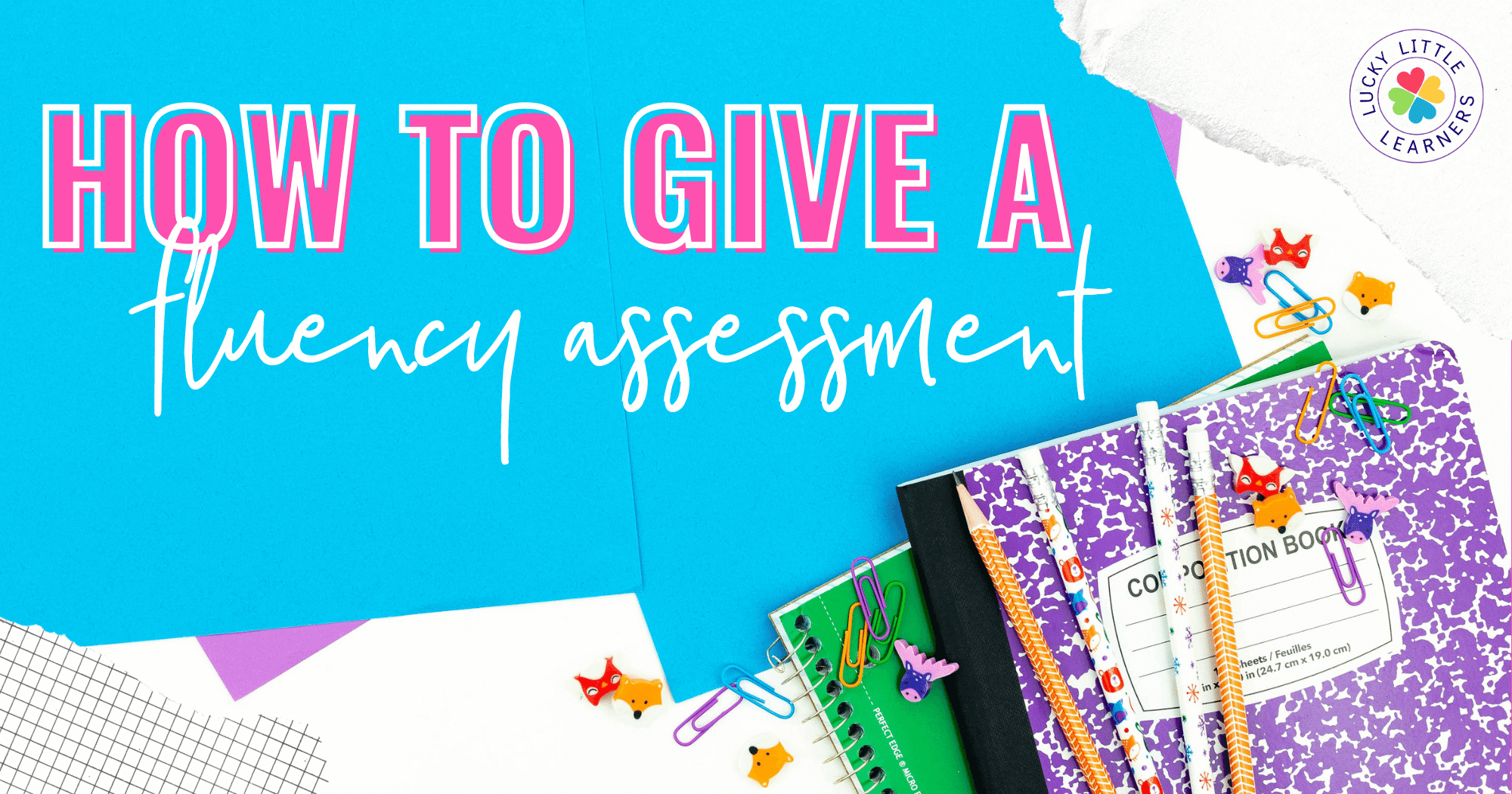 How to Give a Fluency Assessment - Lucky Little Learners