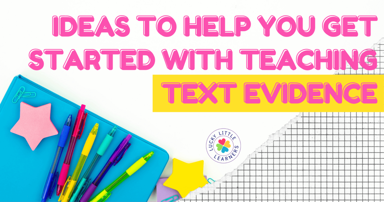 Ideas to Help With Teaching Text Evidence - Lucky Little Learners