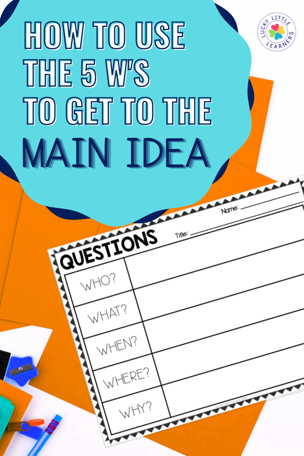 How to Use the 5 Ws to Get to the Main Idea - Lucky Little Learners
