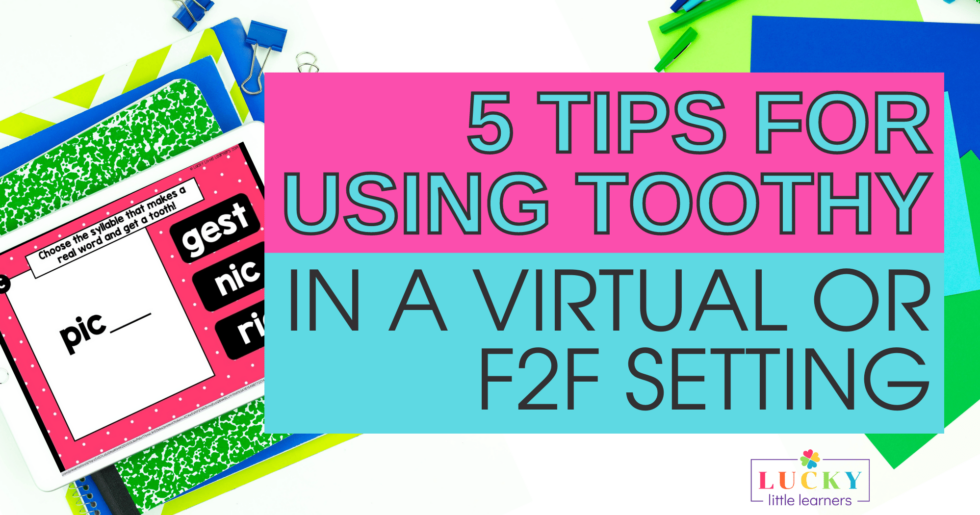 5 Tips For Using Toothy in a Virtual or F2F Setting - Lucky Little Learners