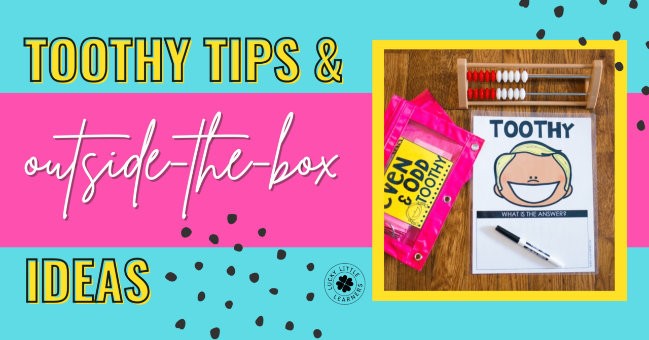 Toothy Tips and Outside-the-Box Ideas - Lucky Little Learners