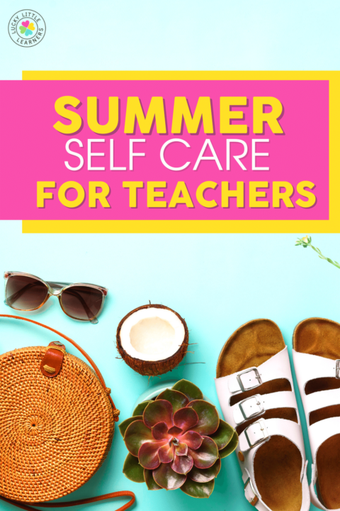 Summer Self Care for Teachers - Lucky Little Learners