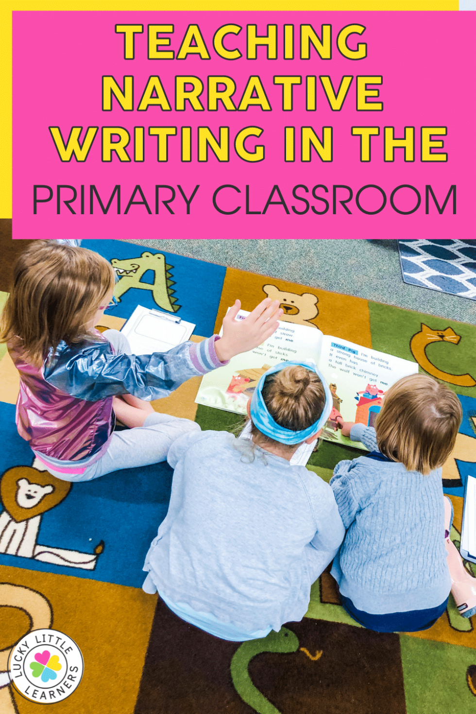 Steps for Teaching Narrative Writing in the Primary Classroom - Lucky ...