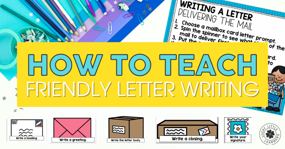 How to Teach Friendly Letter Writing - Lucky Little Learners