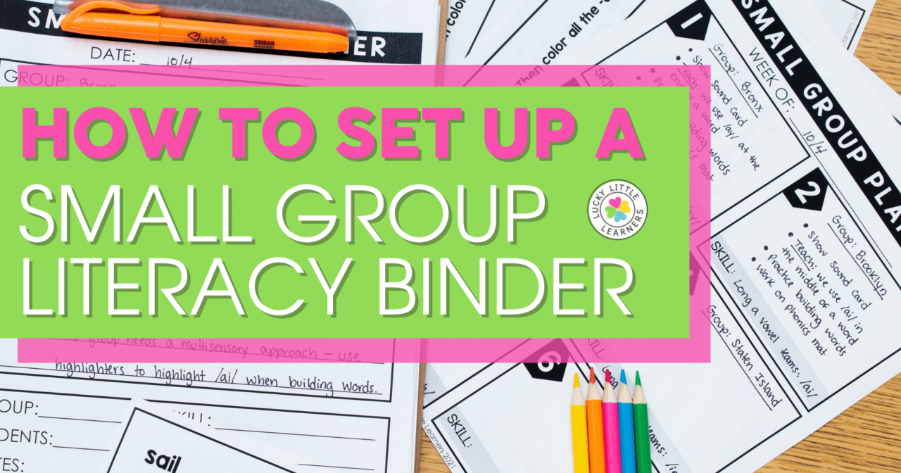 How to Set Up a Small Group Literacy Binder - Lucky Little Learners