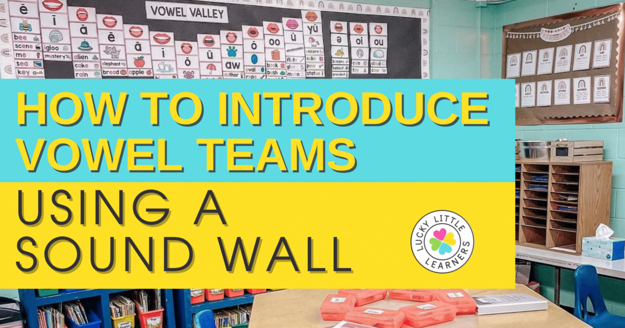 How to Introduce Vowel Teams Using a Sound Wall - Lucky Little Learners
