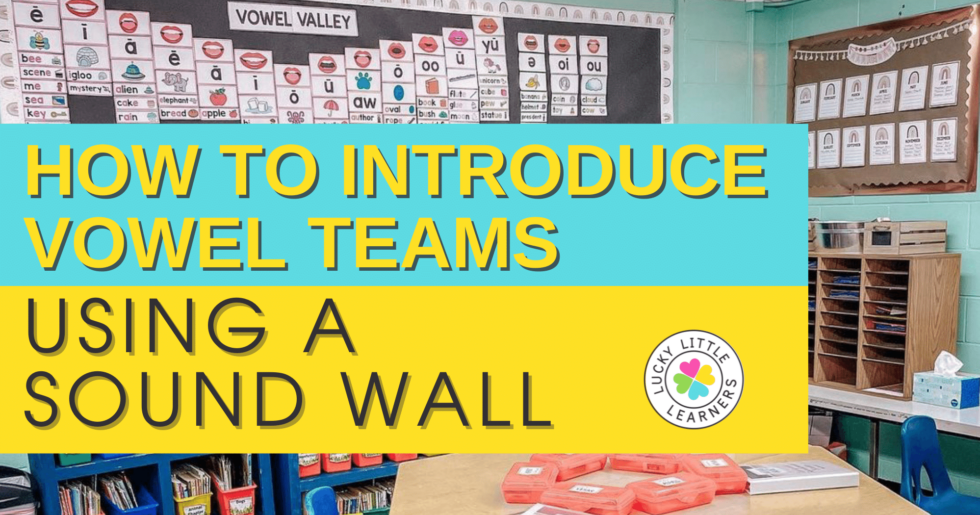 How to Introduce Vowel Teams Using a Sound Wall - Lucky Little Learners