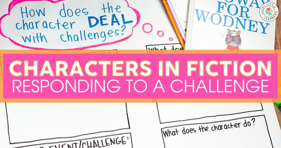 Characters in Fiction Responding to a Challenge - Lucky Little Learners