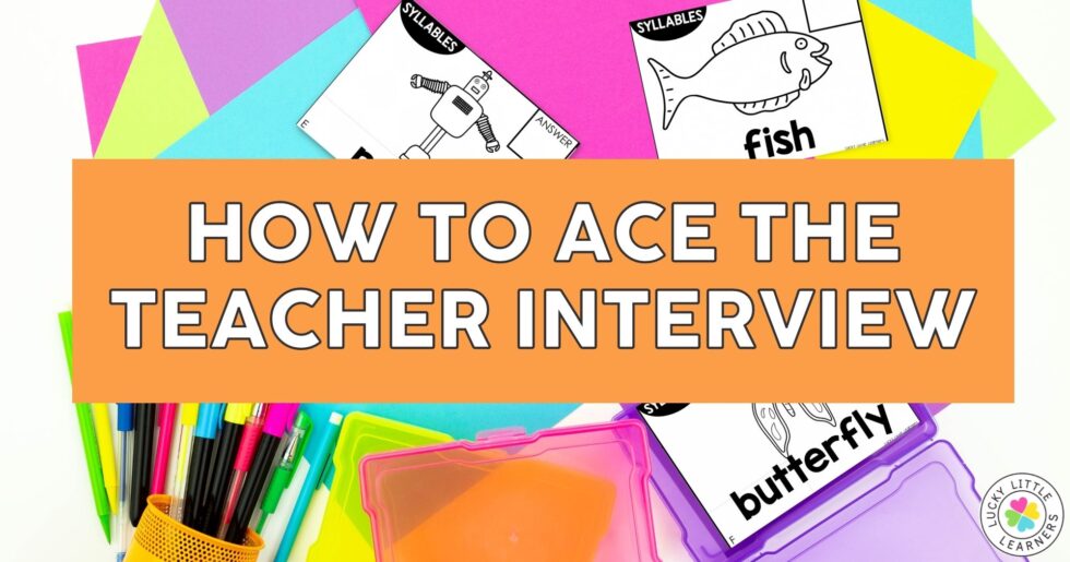 How to Ace the Teacher Interview - Lucky Little Learners