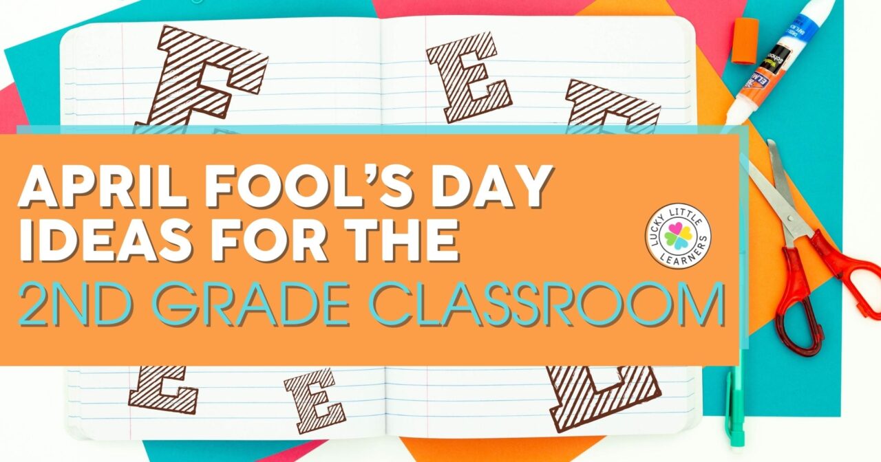 April Fool’s Day Ideas for 2nd Grade - Lucky Little Learners