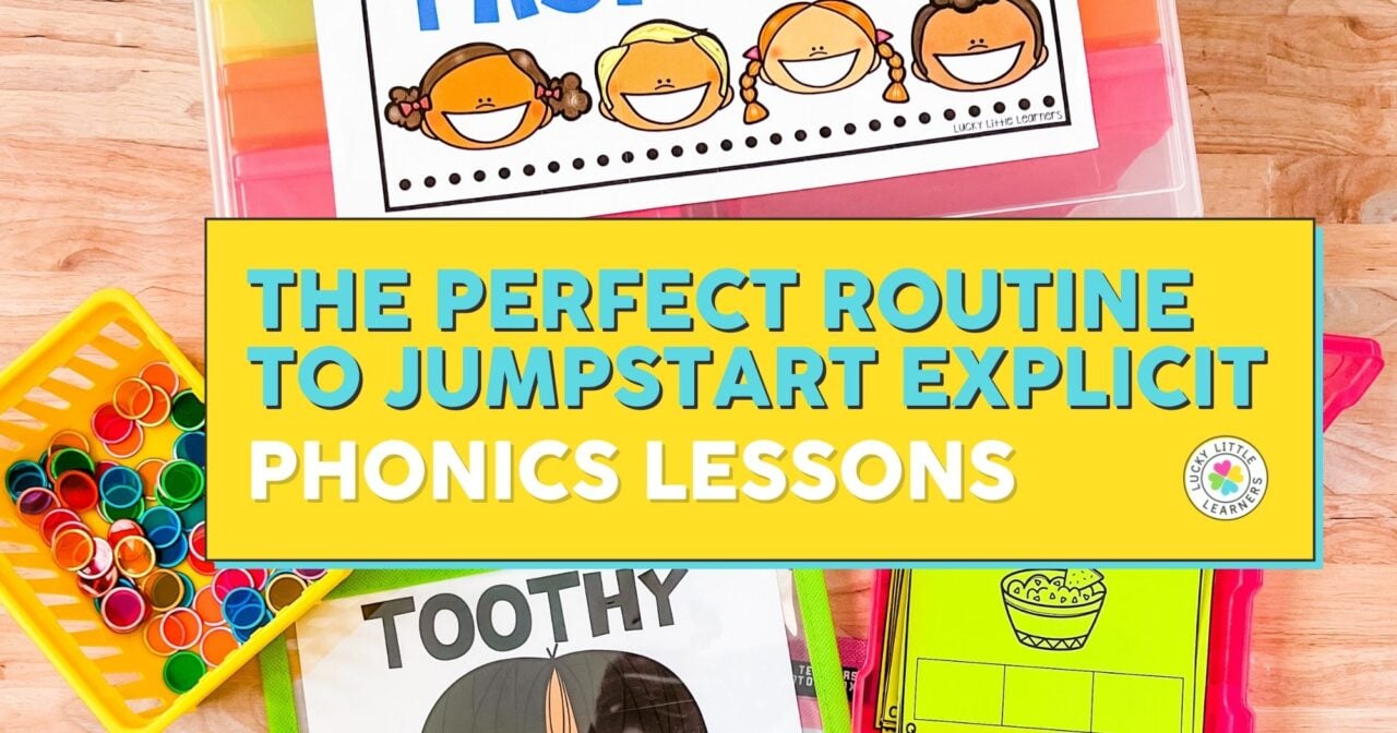 The Perfect Routine to Jumpstart Explicit Phonics Lessons - Lucky Little Learners