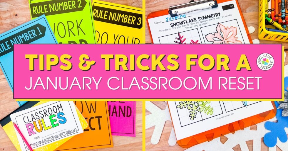 Tips & Tricks For a January Classroom Reset - Lucky Little Learners