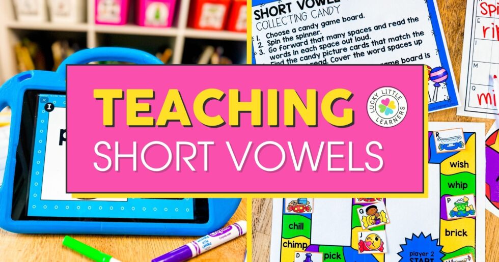 Tips and Tricks for Teaching Short Vowels - Lucky Little Learners