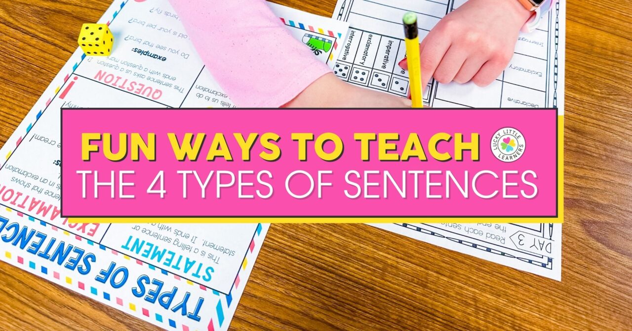 Fun Ways To Teach The 4 Types Of Sentences Lucky Little Learners