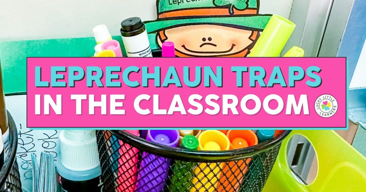 Leprechaun Traps for the Classroom: A Step-by-Step STEM Project - Lucky ...