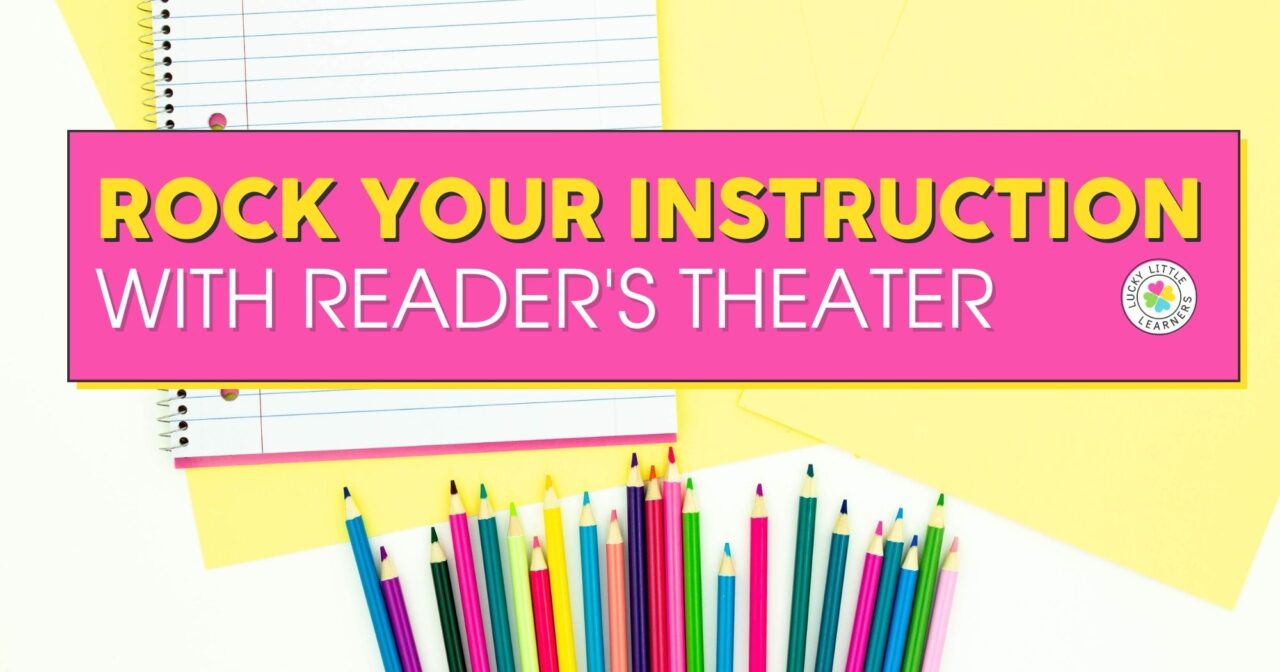 Rock your Instruction with Reader's Theater - Lucky Little Learners