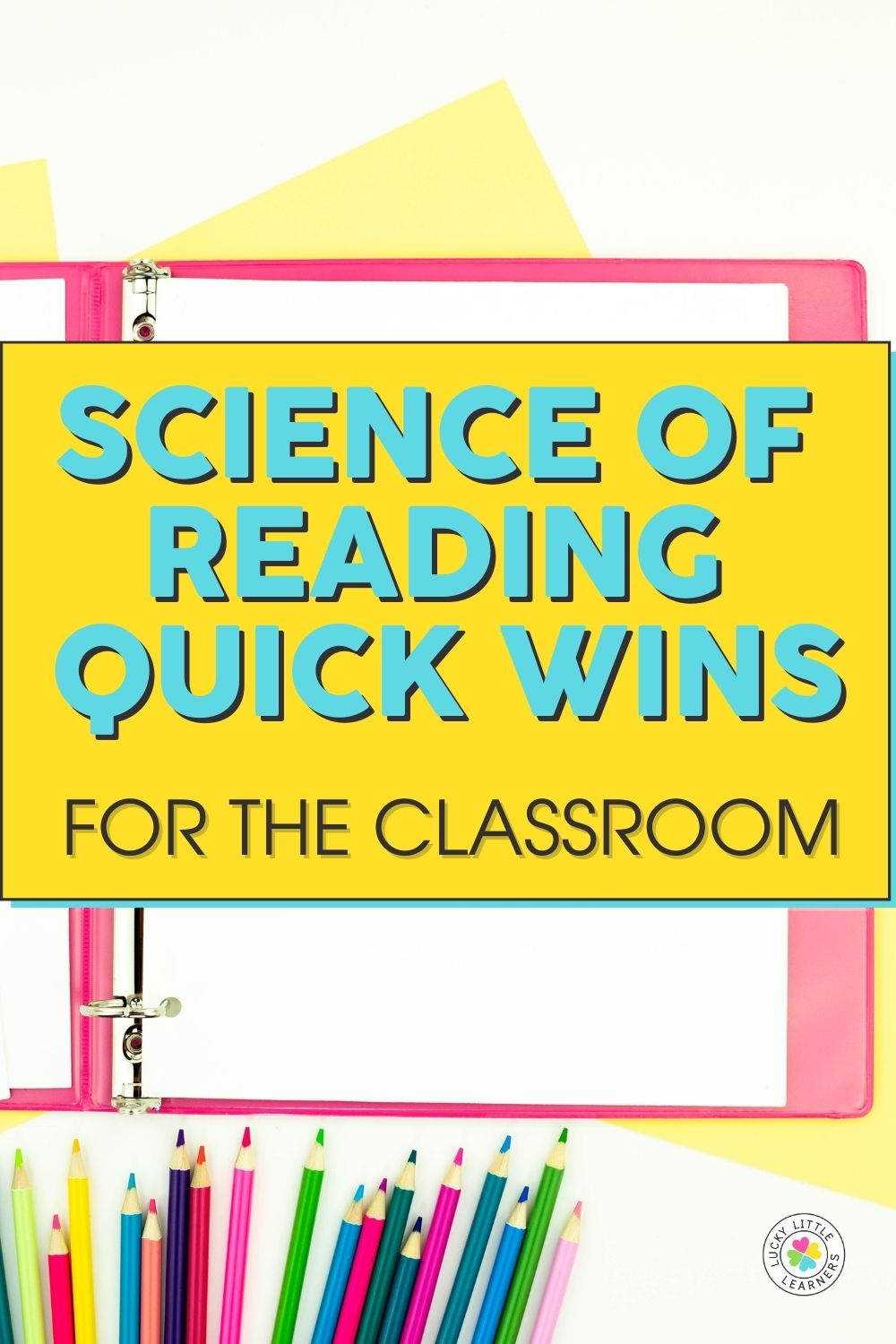 Science of Reading Quick Wins for the Classroom - Lucky Little Learners