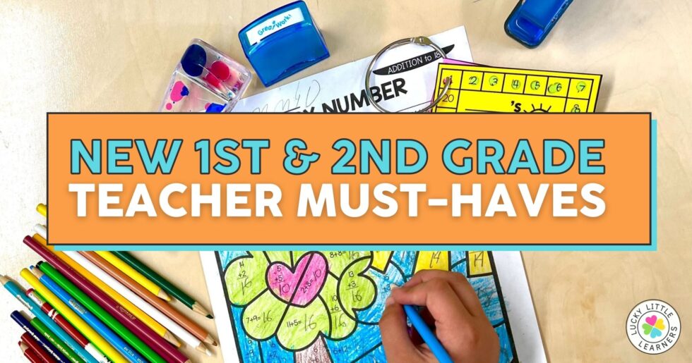 New 1st & 2nd Grade Teacher Must-Haves - Lucky Little Learners
