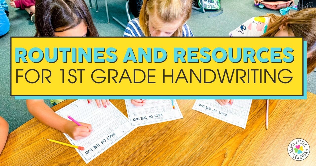 Routines and Resources for 1st Grade Handwriting - Lucky Little Learners