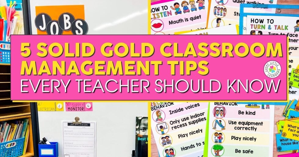 5 Solid Gold Classroom Management Tips For Teachers - Lucky Little Learners