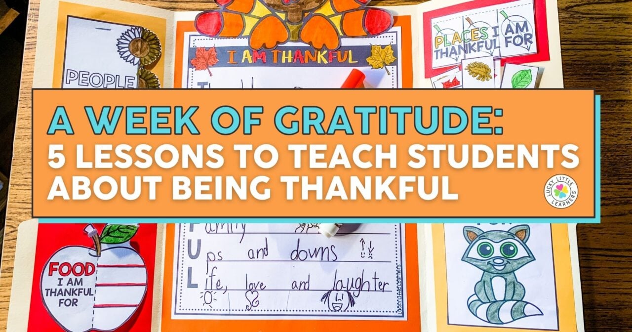 5 Lessons to Teach Students About Being Thankful - Lucky Little Learners