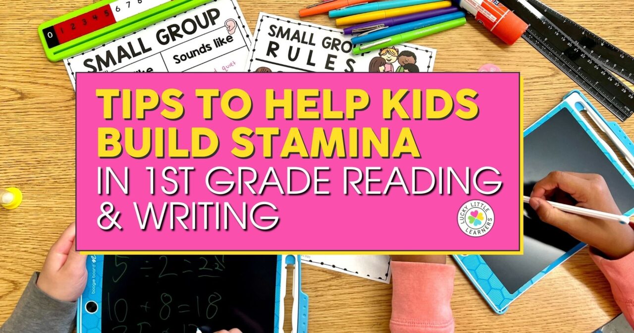 Tips to Help Kids Build Stamina in 1st Grade Reading & Writing - Lucky ...