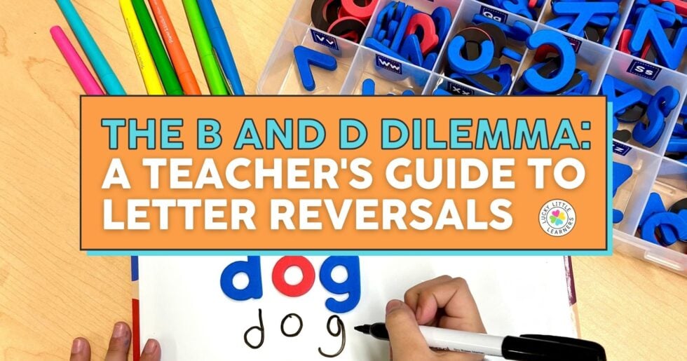 The b and d Dilemma: A Teacher's Guide to Letter Reversals - Lucky ...