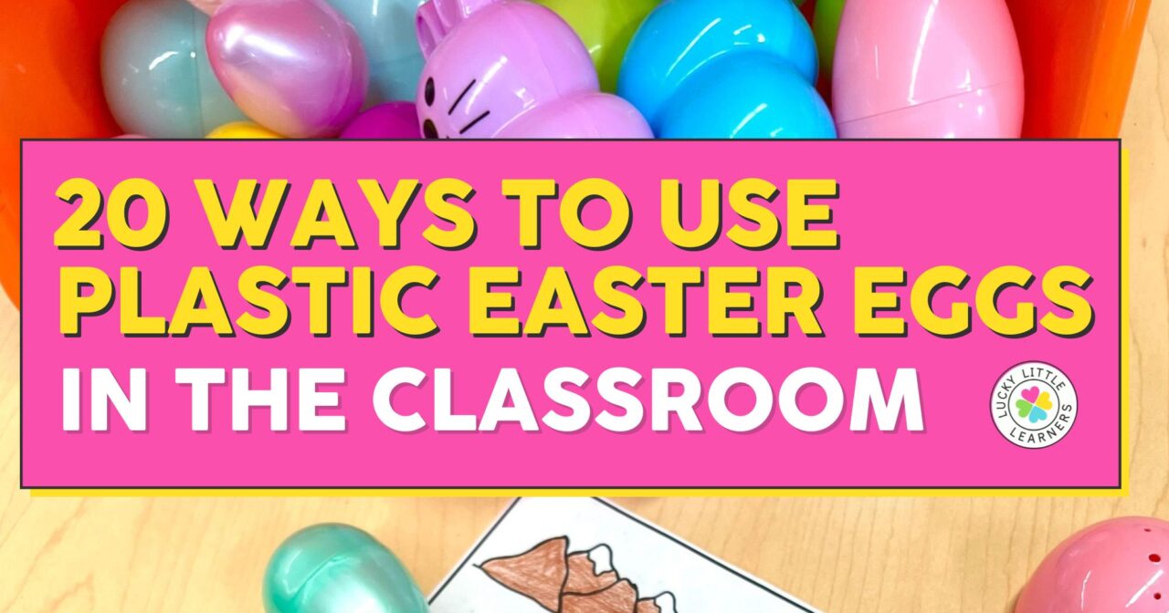 20 Ways to Use Plastic Easter Eggs in the Classroom - Lucky Little Learners