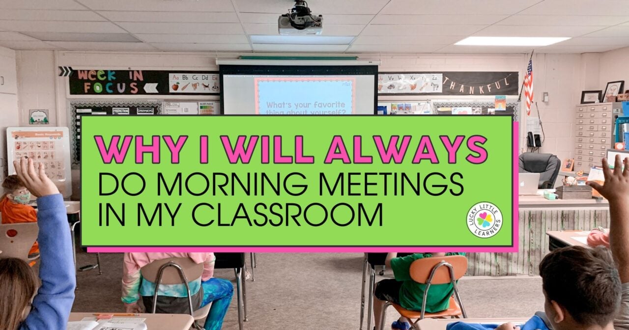 Why I Will ALWAYS Do Morning Meetings in My Classroom - Lucky Little ...