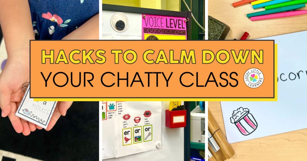 Hacks to Calm Down Your Chatty Class - Lucky Little Learners