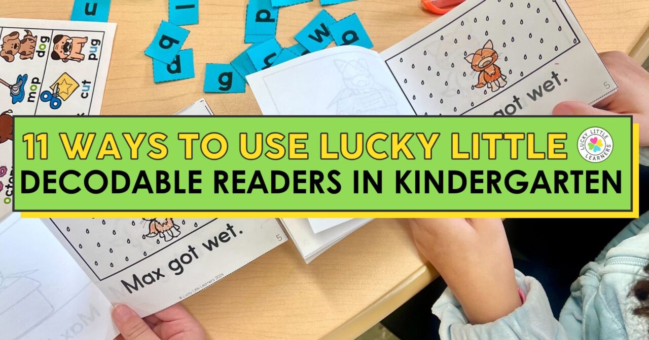 11 Ways to Use Lucky Little Decodable Readers in Kindergarten - Lucky Little Learners